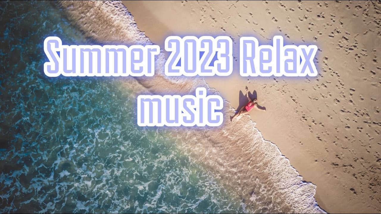 Relax Summer Music 2023 | Chillout music | Summer deep sleep - YouTube