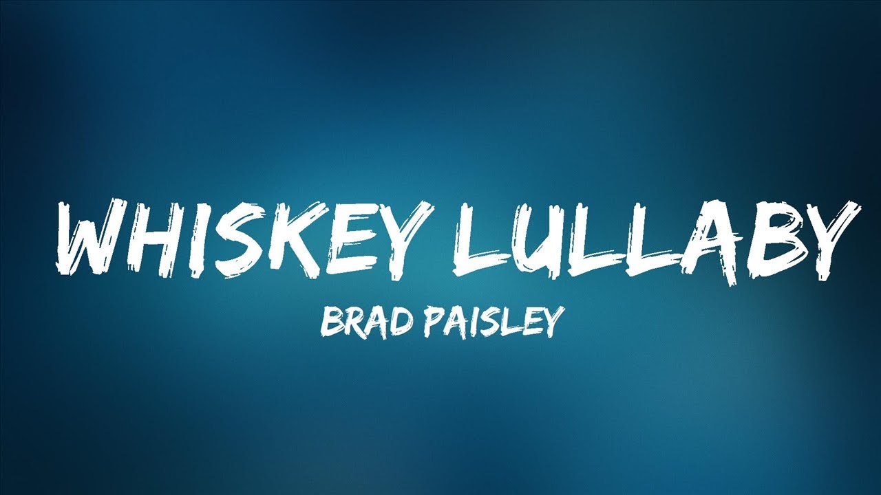 Brad Paisley - Whiskey Lullaby (Lyrics) ft. Alison Krauss |Toop Best Song - YouTube