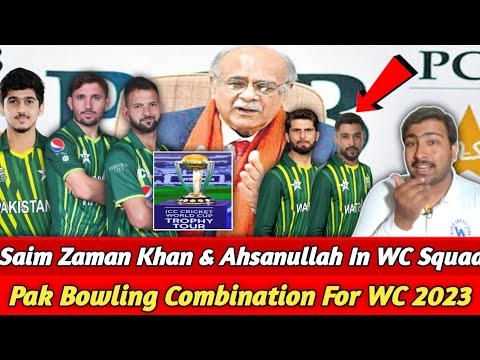 Saim Ayub Zaman Khan & Ahsanullah In WC Squad! Pak Bowling Combination ...