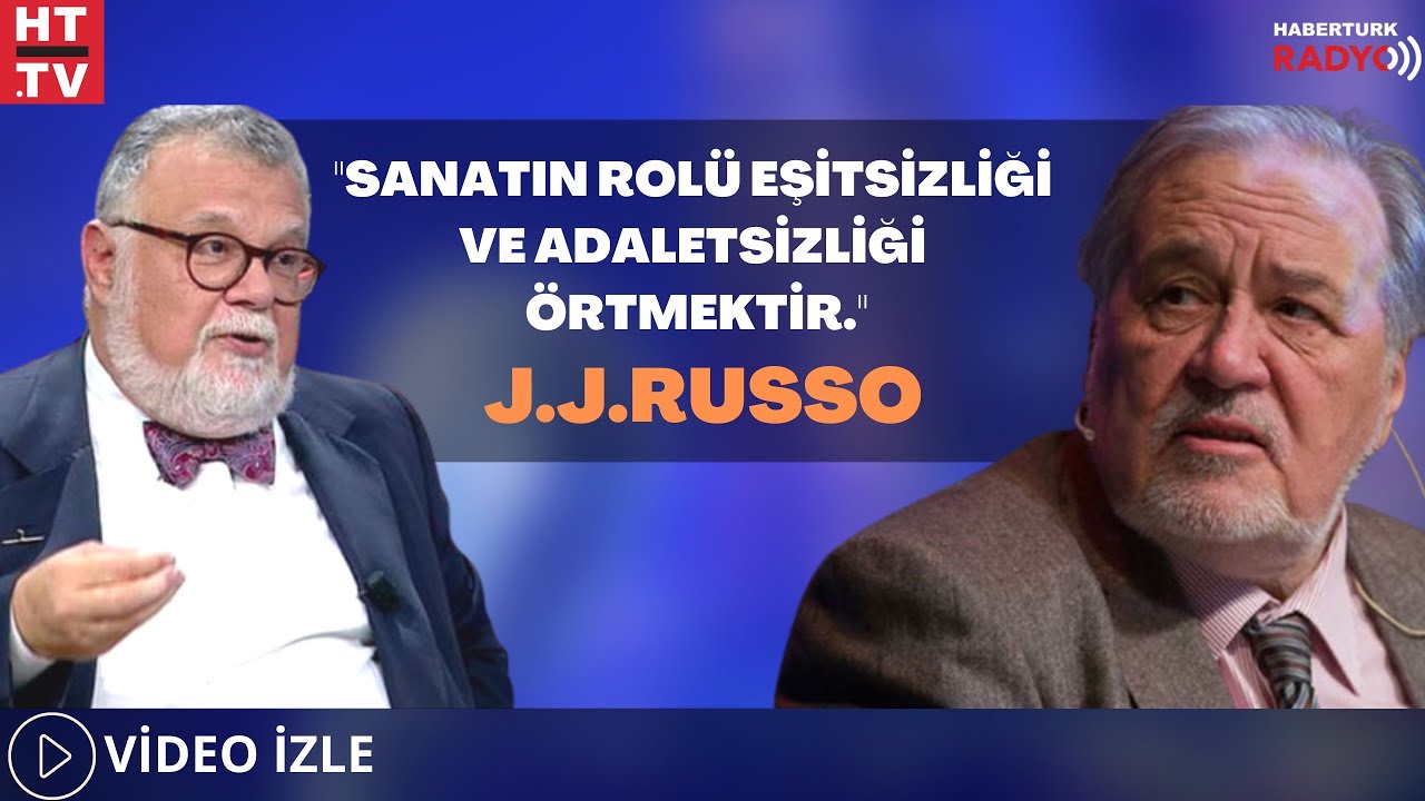 J.J.Russo: Sanatın Rolü Eşitsizliği Ve Adaletsizliği Örtmektir (İlber ...