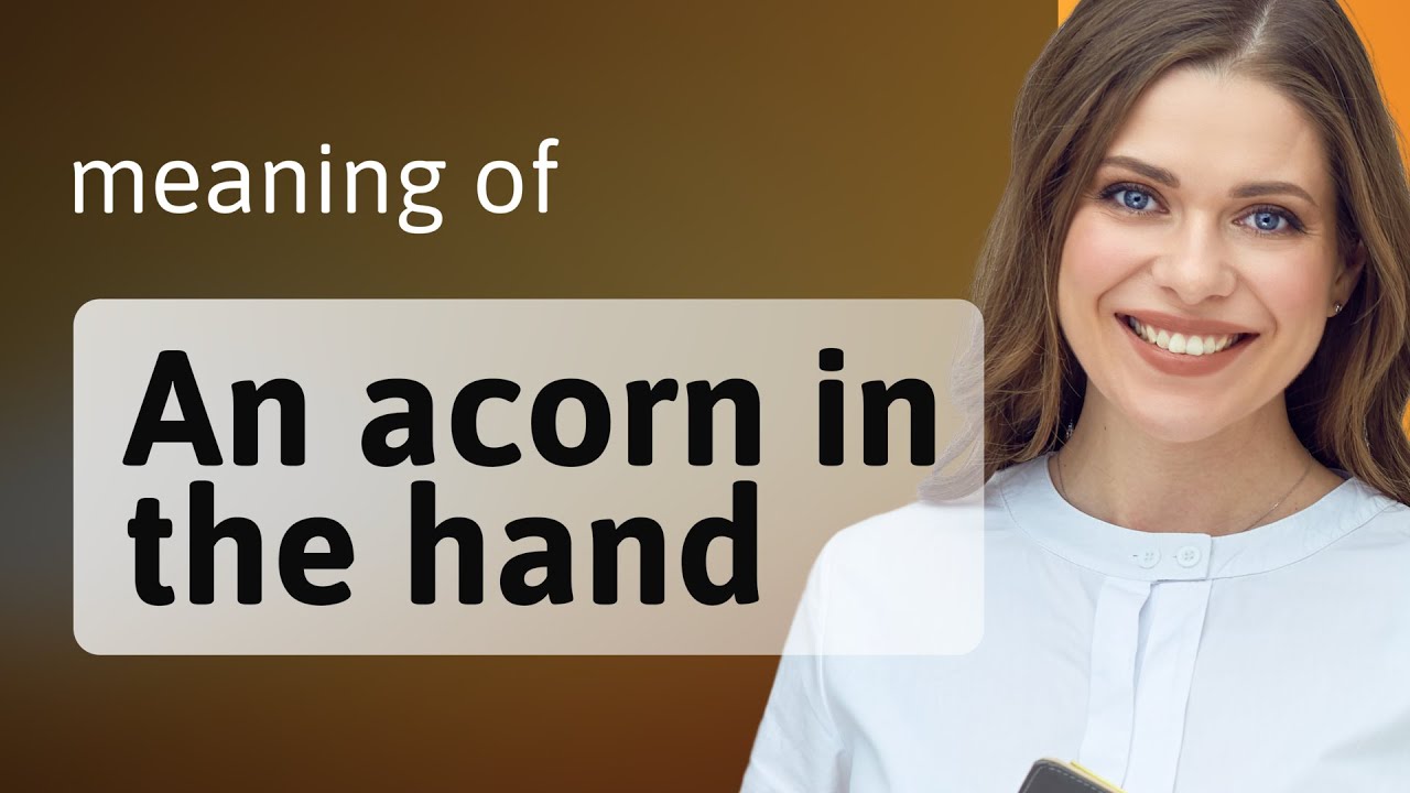 Understanding "An Acorn in the Hand" - YouTube