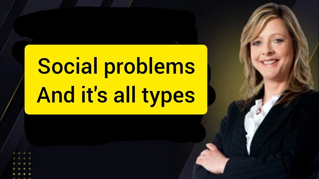 Lecture 7: All types of social problems in one video | Social services ...