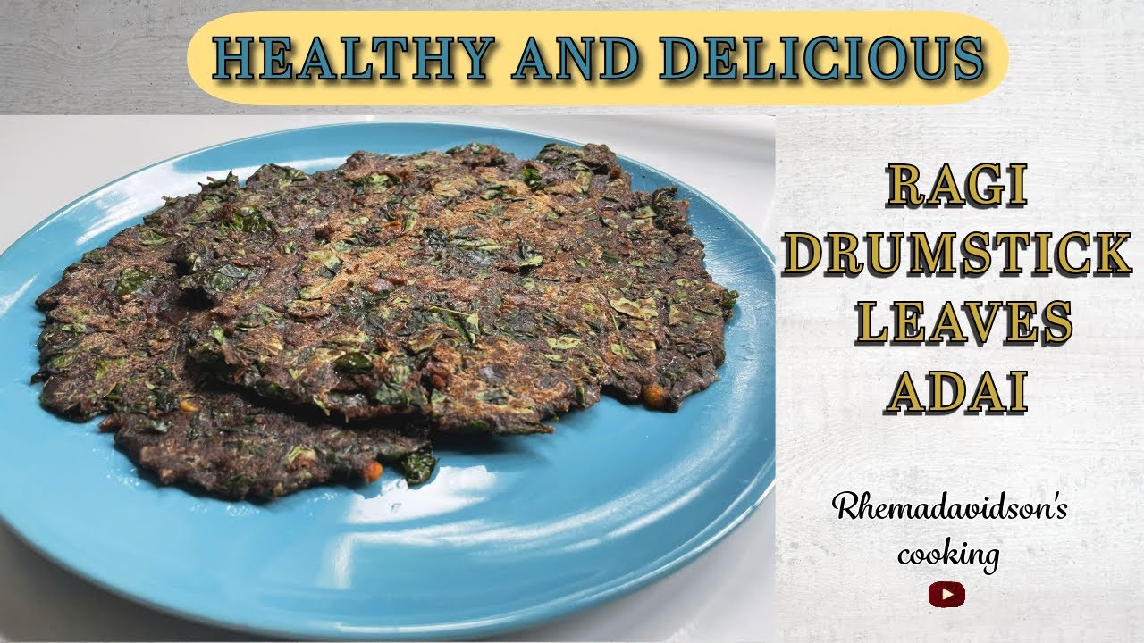 RAGI DRUMSTICK LEAVES ADAI | RAGI MURUNGAI KEERAI ADAI | HEALTHY AND ...