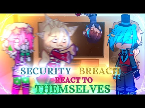 Security Breach React To Themselves || 1/3 || FNAF