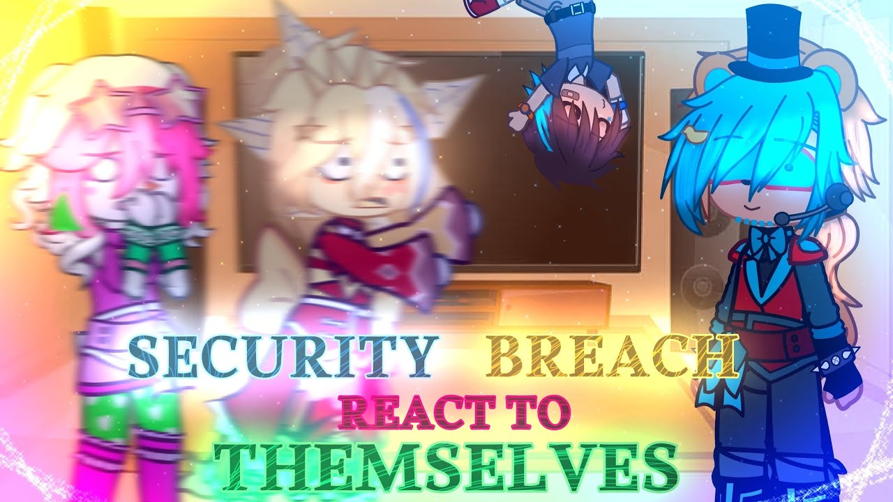 Security Breach React To Themselves || 1/3 || FNAF - YouTube