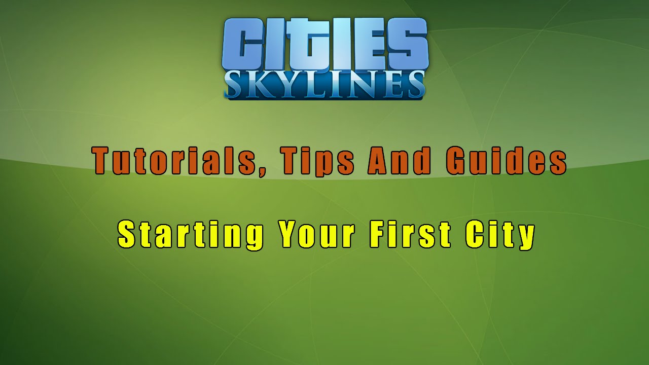 Cities Skylines Tutorial/Tips/Guide - Beginning Steps (Starting Your ...