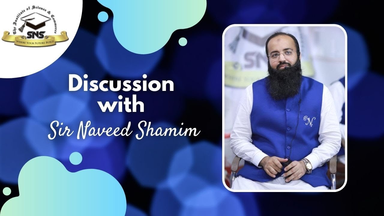 Discussion with Sir Naveed Shamim | Meet the Faculty - YouTube
