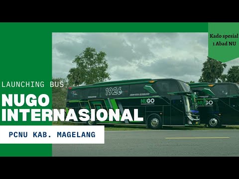 Satu Abad NU || Peluncuran Perdana Bus NUGO International PCNU ...