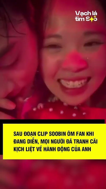 Sau đoạn Clip Soobin ôm fan khi đang diễn, mọi người đã tranh cãi kịch liệt về hành động của anh ...