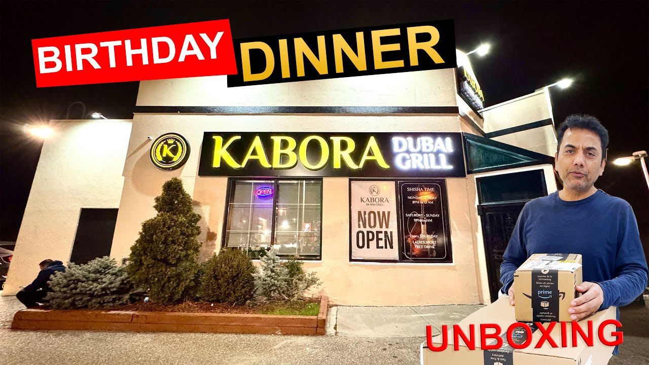 kabora dubai grill brampton | birthday dinner & unboxing - YouTube