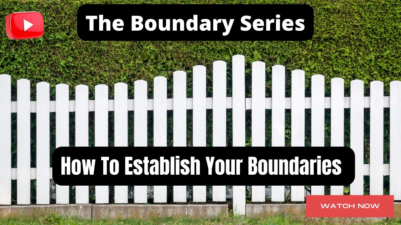 Boundary Series *Establishing Your Boundaries - YouTube