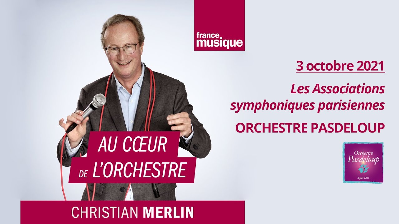 FRANCE MUSIQUE - L'ORCHESTRE PASDELOUP (3 OCTOBRE 2021, AU CŒUR DE L ...