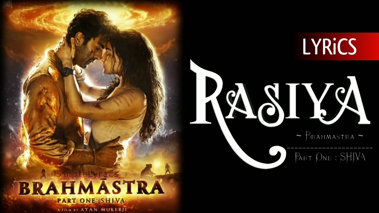 RASiYA FULL Lyrics - Brahmāstra | Pritam | Tushar Joshi_Shreya Ghoshal ...
