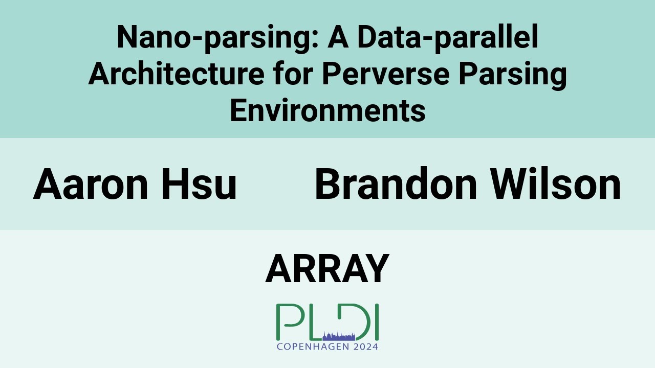 [ARRAY24] Nano-parsing: A Data-parallel Architecture for Perverse Parsing Environments - YouTube
