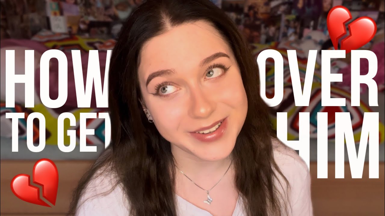 HOW TO GET OVER HIM | pojďme si povídat - YouTube