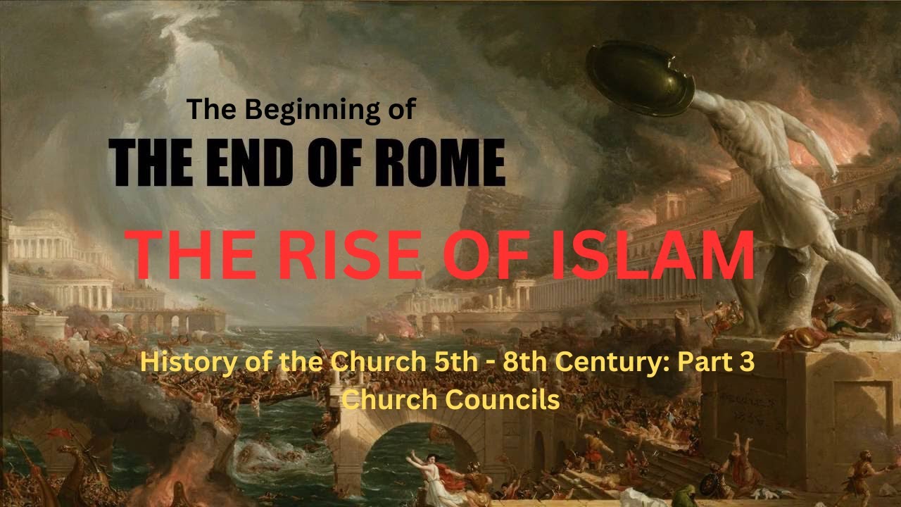 3. Fall of Rome / Rise of Islam: 5th to 8th Century Church History ...