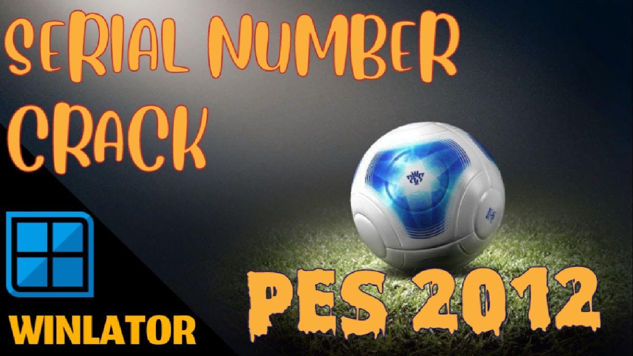 Fix Serial Number - Dll - Crack Pro Evolution Soccer/ PES 2012 (Windows ...