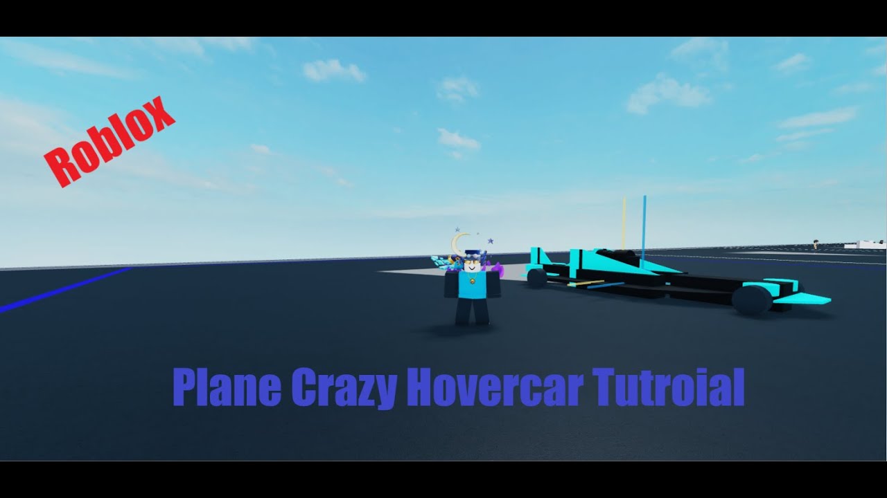 Hover Car Showcase & Tutorial Roblox Plane Crazy #Roblox - YouTube