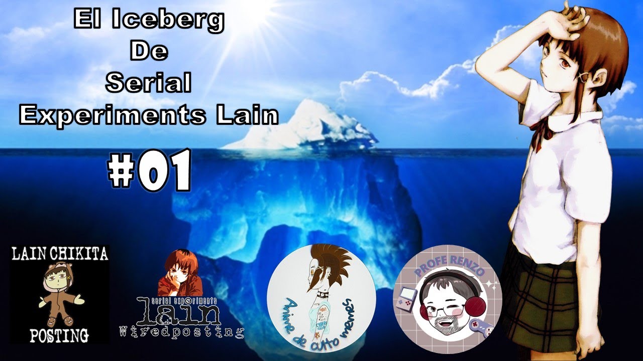 🎬El Iceberg de Serial Experiments Lain (Parte Uno). - YouTube