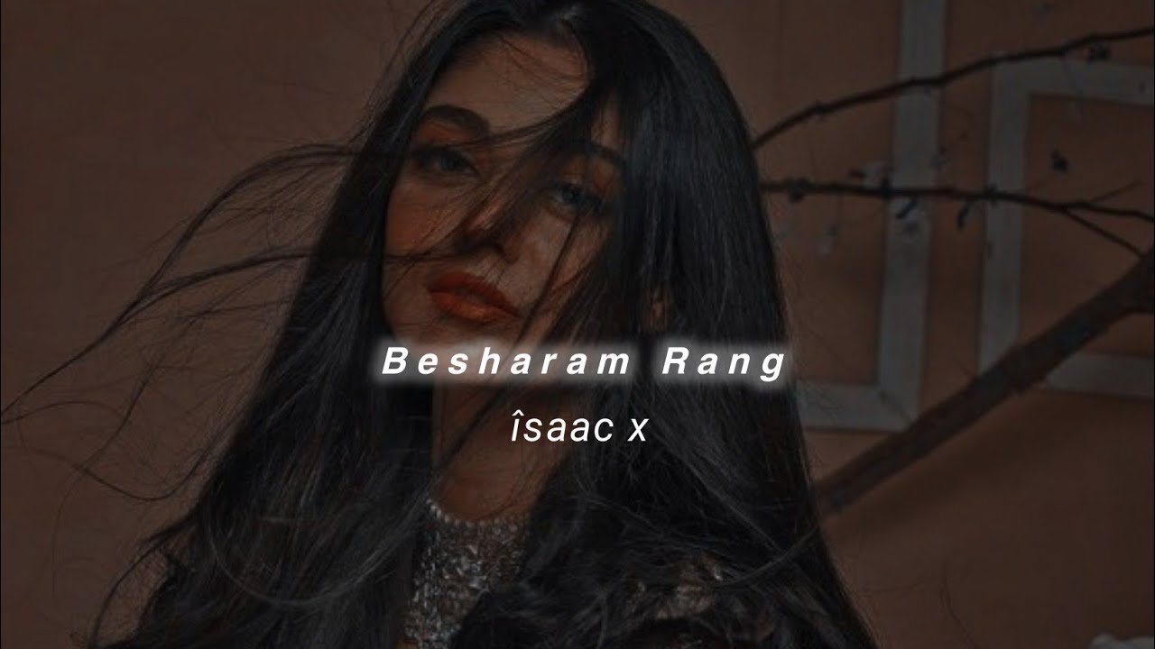 Besharam Rang (Slowed+Reverb) Shilpa Rao | îsaac x - YouTube