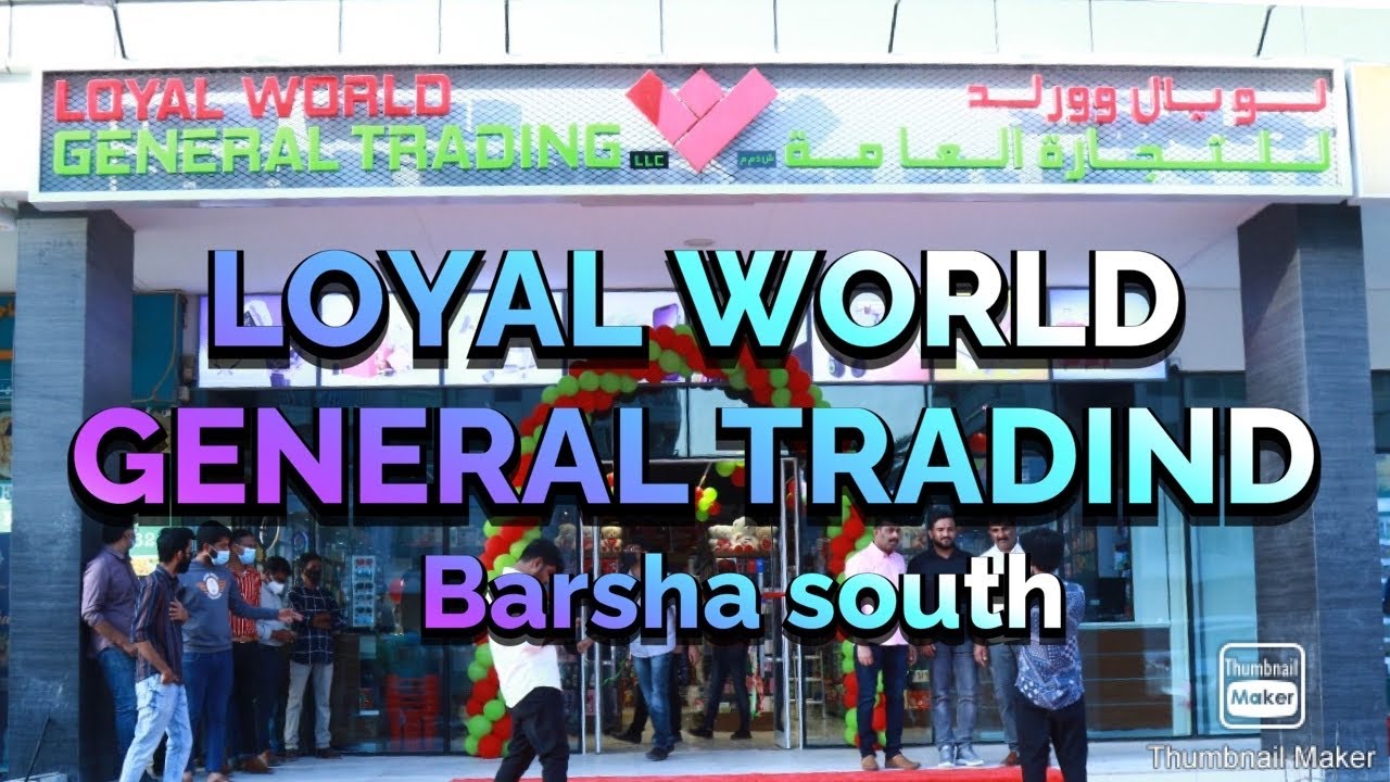 OPENING LOYAL WORLD GENERAL TRADING LLC | MOBILE SHOP IN AL BARSHA ...