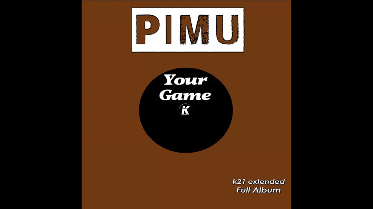 PIMU - YOUR GAME k21 - extended full album video - YouTube