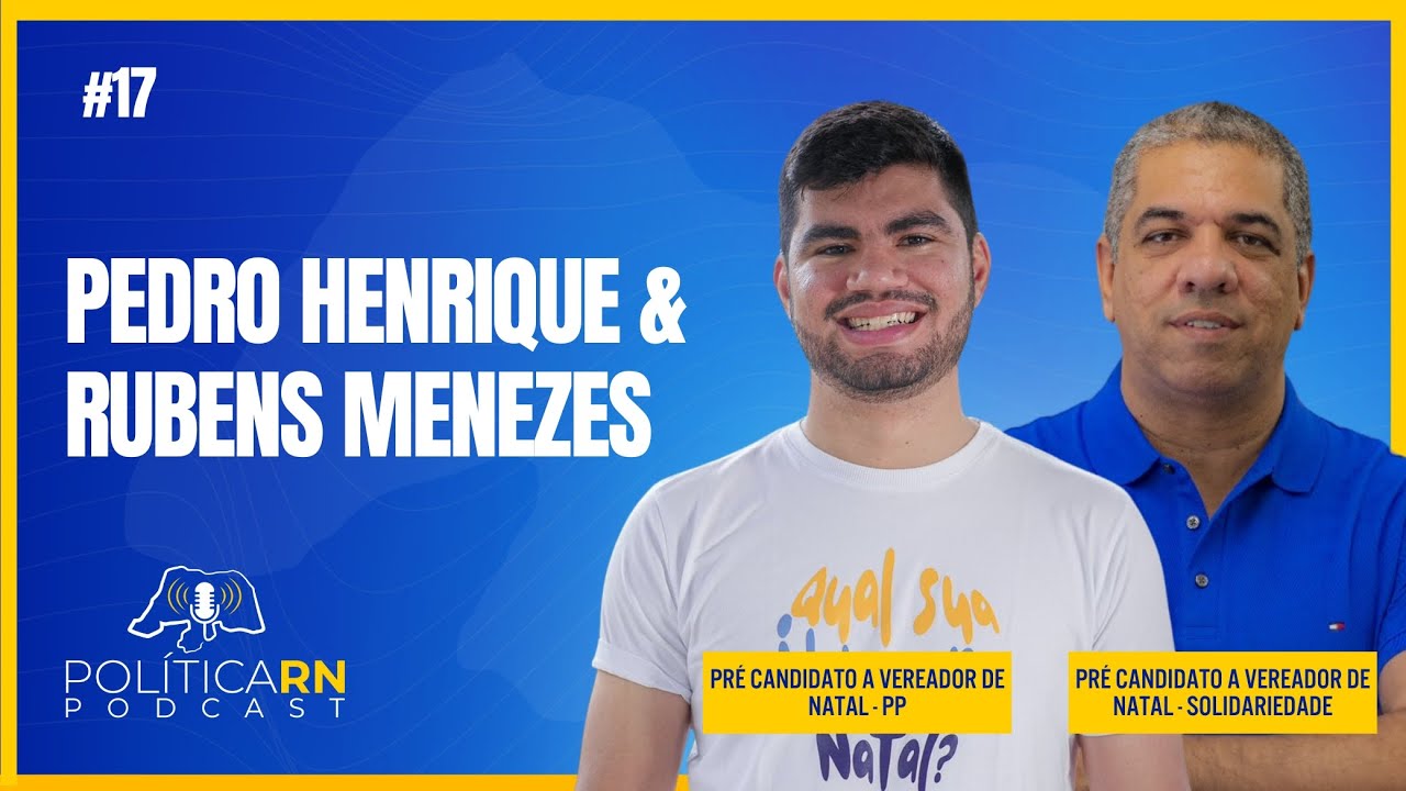 Pedro Henrique & Rubens Menezes | Política RN Podcast #17 - YouTube