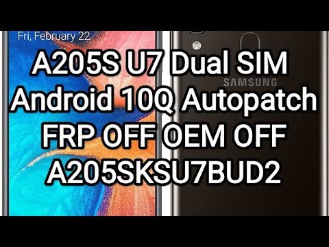 A205S U7 Dual SIM Android 10Q Autopatch [FRP OFF OEM OFF][A205SKSU7BUD2] - YouTube