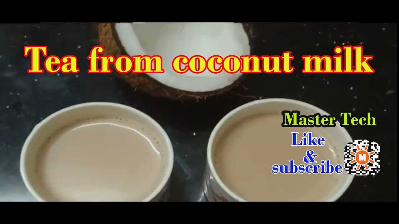 തേങ്ങാൽ പാൽ കൊണ്ട് ചായ ഉണ്ടാക്കുന്ന വിധം -- How to make Tea from ...