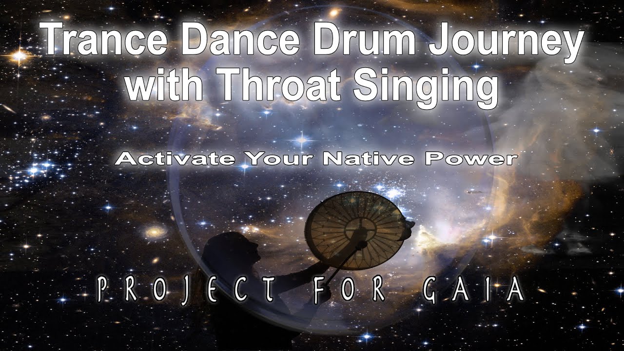 Project For Gaia - Trance Dance Drum Journey with Throat Singing ...