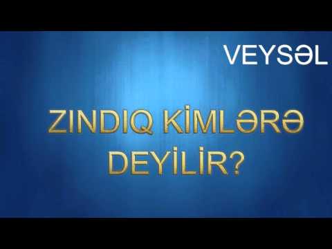 Veysəl - Zındıq kimlərə deyilir?