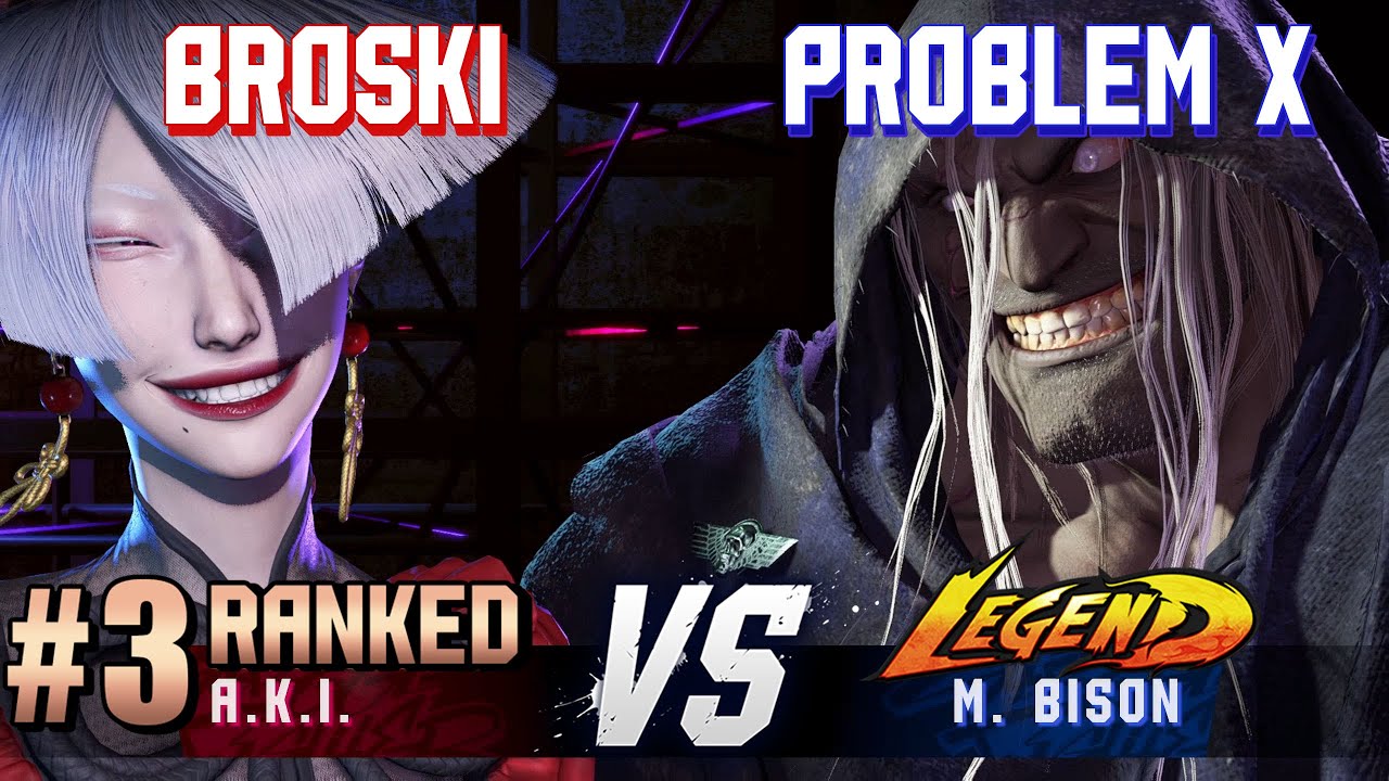 SF6 BROSKI (#3 Ranked A.K.I.) vs PROBLEM X (M.Bison) High Level ...