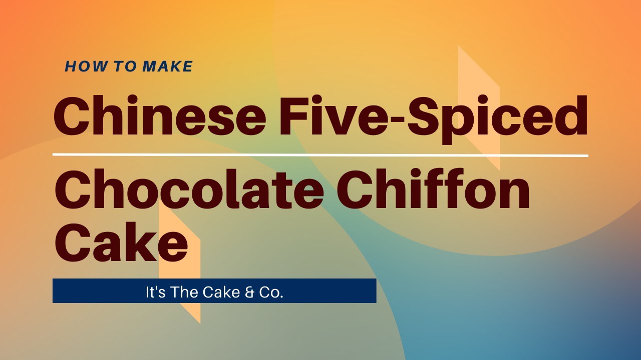 How to Make Chinese Five Spiced Chocolate Chiffon Cake | Delicious Cake ...