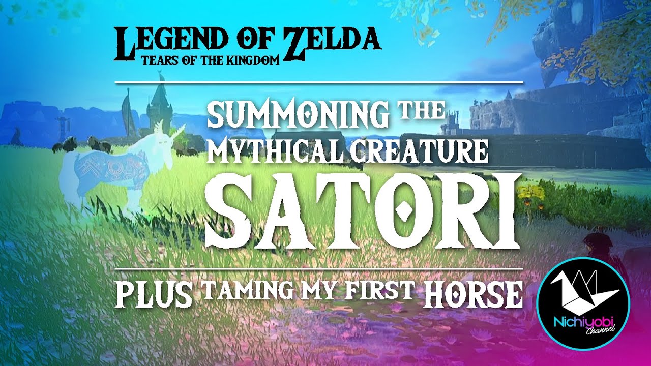 The Legend of Zelda Tears of the Kingdom: Summoning Satori and Taming ...