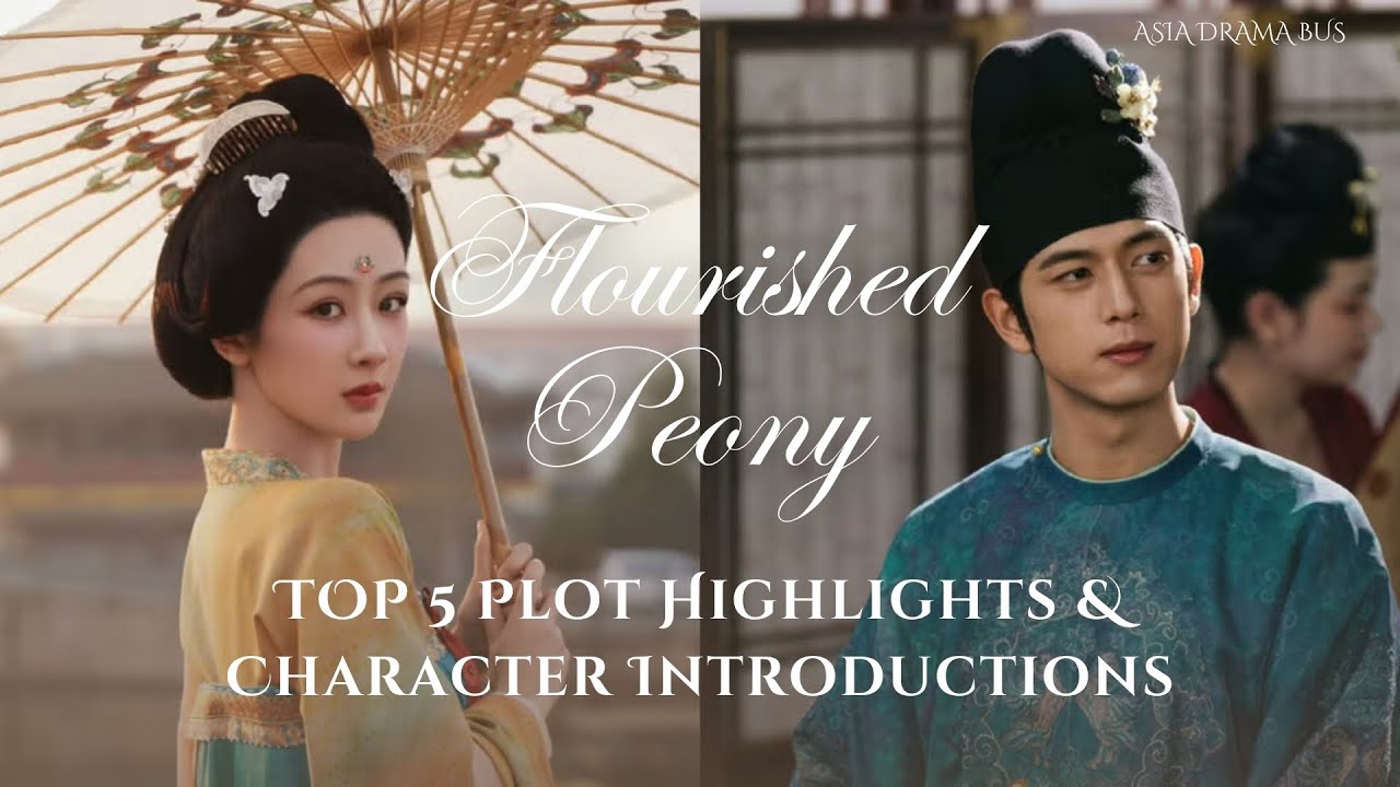 "Flourished Peony" - 5 Plot Highlights & Character Introductions: Yang Zi&Li Xian - Sweeter ...