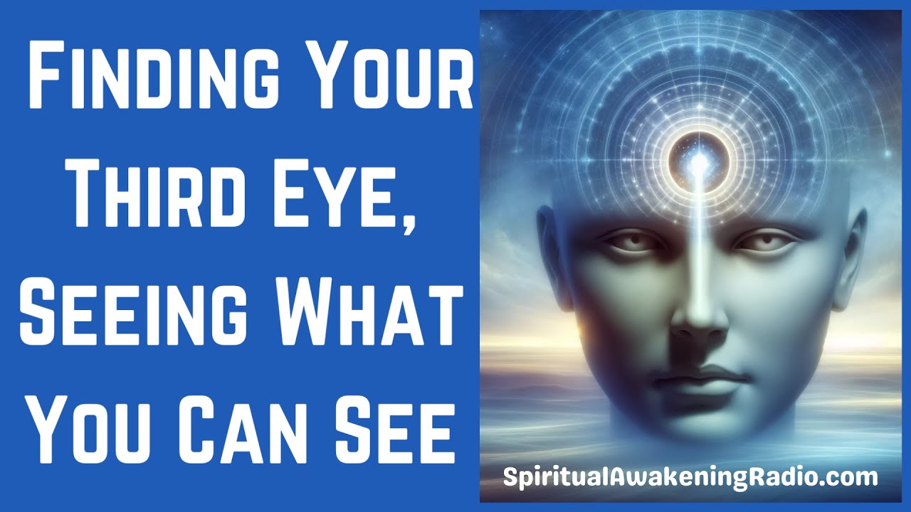 Finding Your Third Eye, Seeing What You Can See - Initiation Into the ...