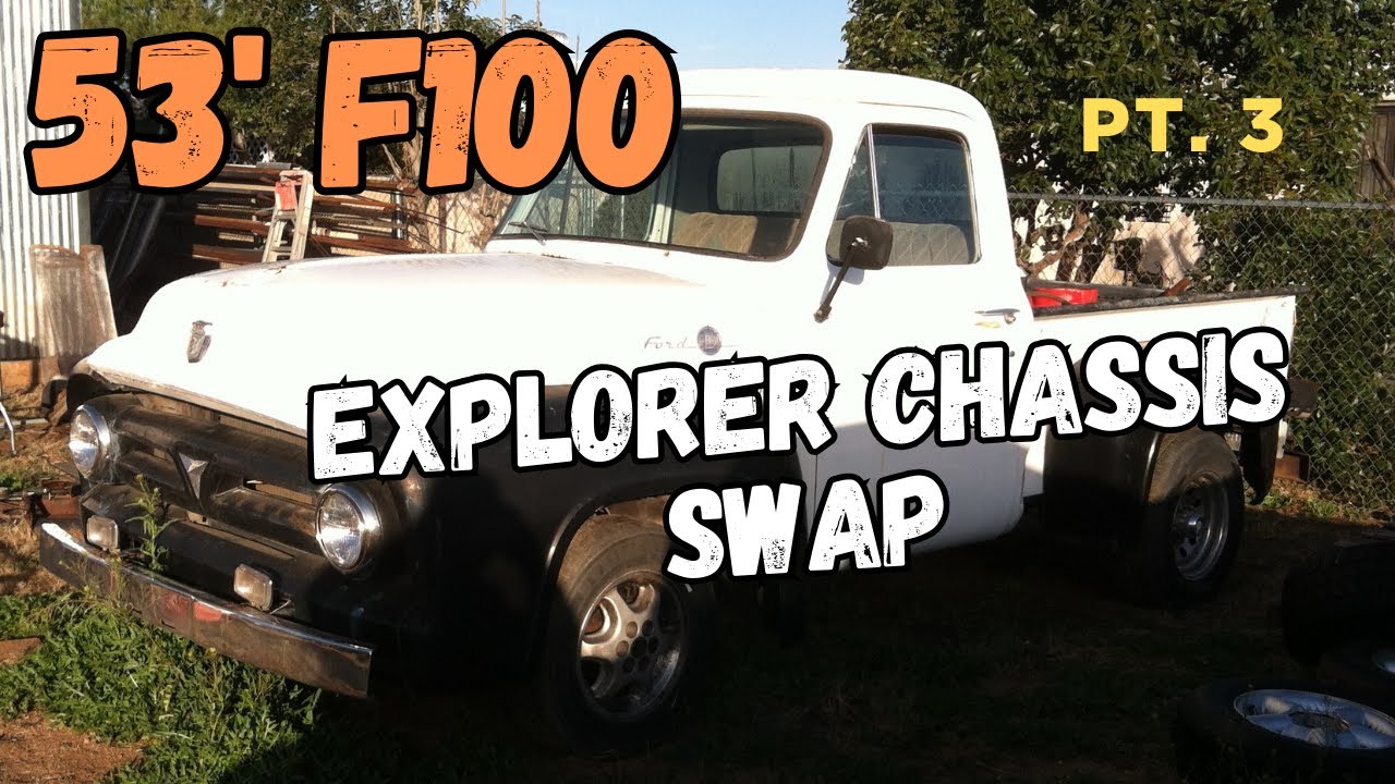 Modifying a 1953 F100 to a 2wd Ford Explorer chassis Pt. 3 - YouTube