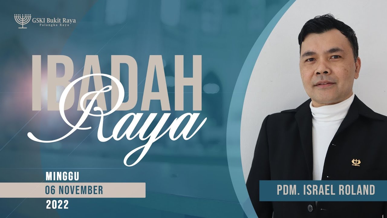 IBADAH RAYA | GSKI BUKIT RAYA | MINGGU, 6 November 2022 | Pdm. Israel ...