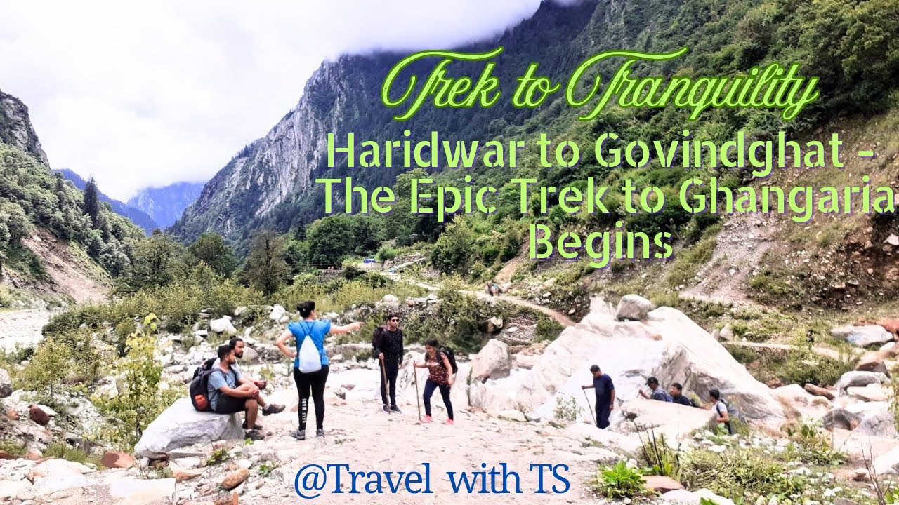 Trek to Tranquility: Haridwar to Govindghat - The Epic Trek to ...