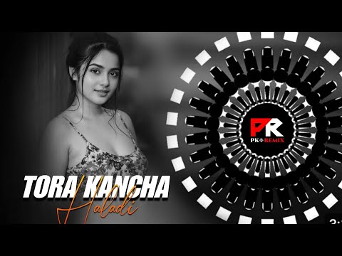 TORA KANCHA HALADI - CIRCUIT MIX || DJ CHANDAN x PK REMIX OFFICIAL 