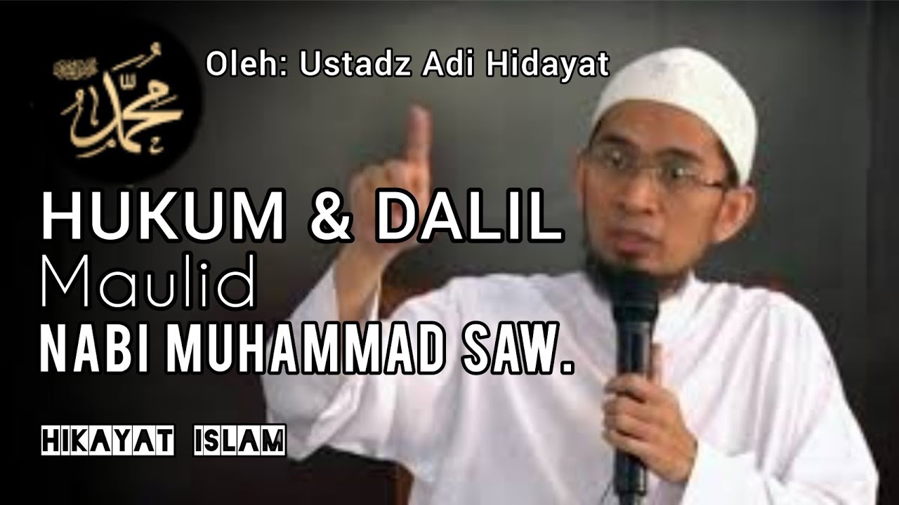 HUKUM DAN DALIL MAULID NABI MUHAMMAD SAW. USTADZ ADI HIDAYAT (UAH ...