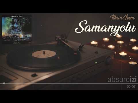 Samanyolu - İlhan İrem