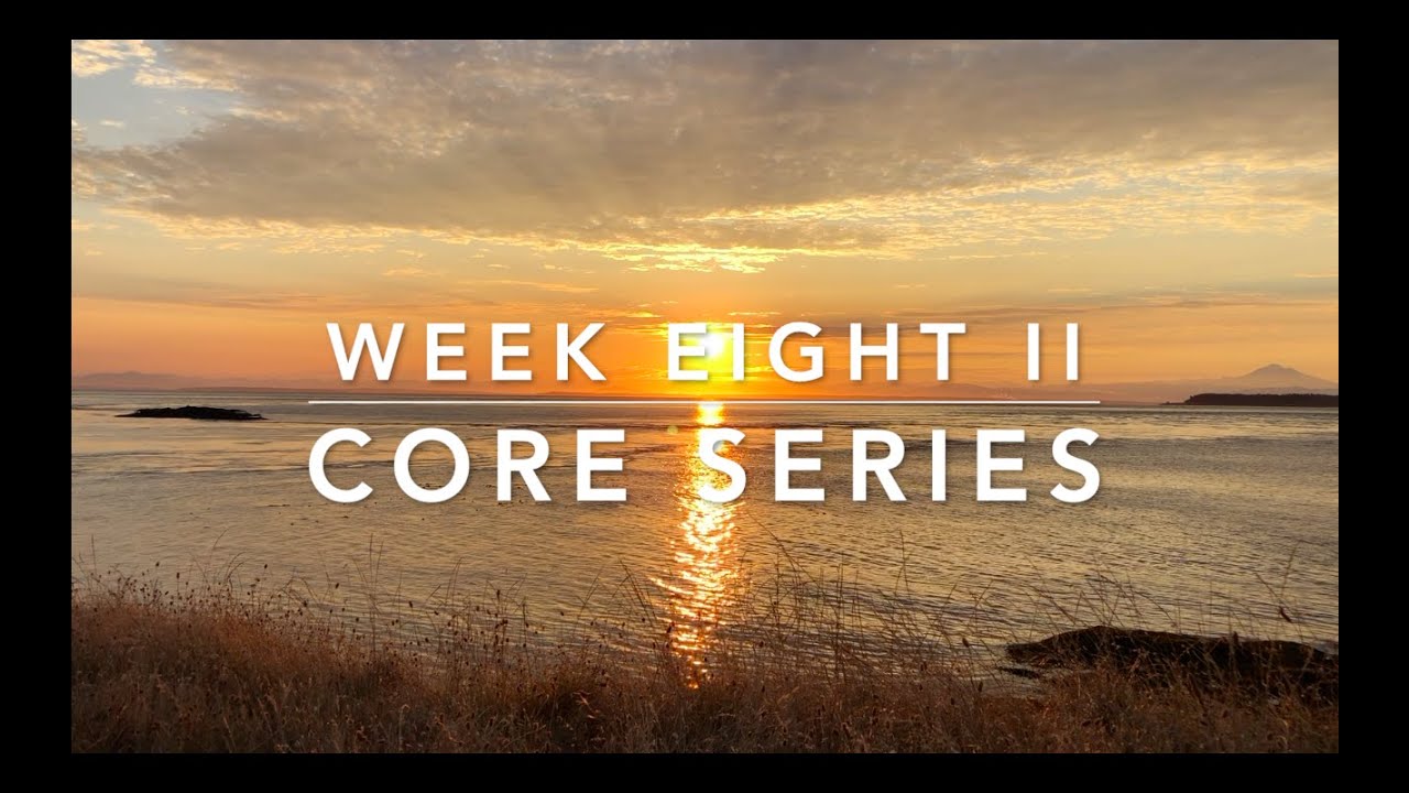 Core Series Week Eight II - YouTube