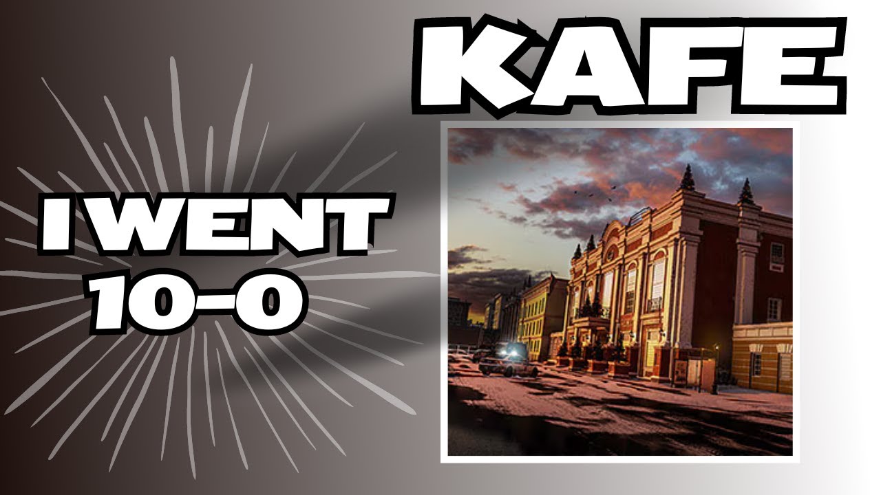 R6 KAFE (I WENT 10-0) RAINBOW 6 SIEGE - YouTube