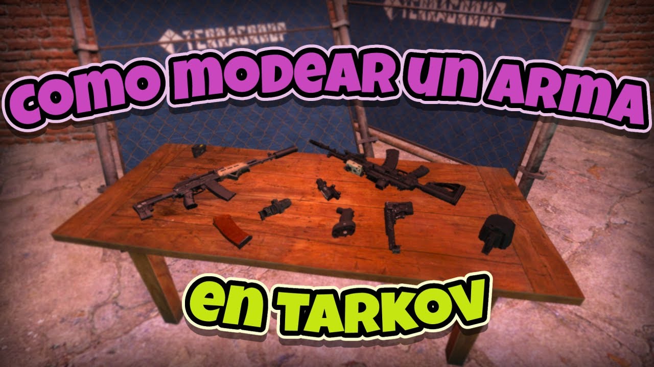 Armero: Guia de como MODEAR ARMAS en Escape from Tarkov en Español ...
