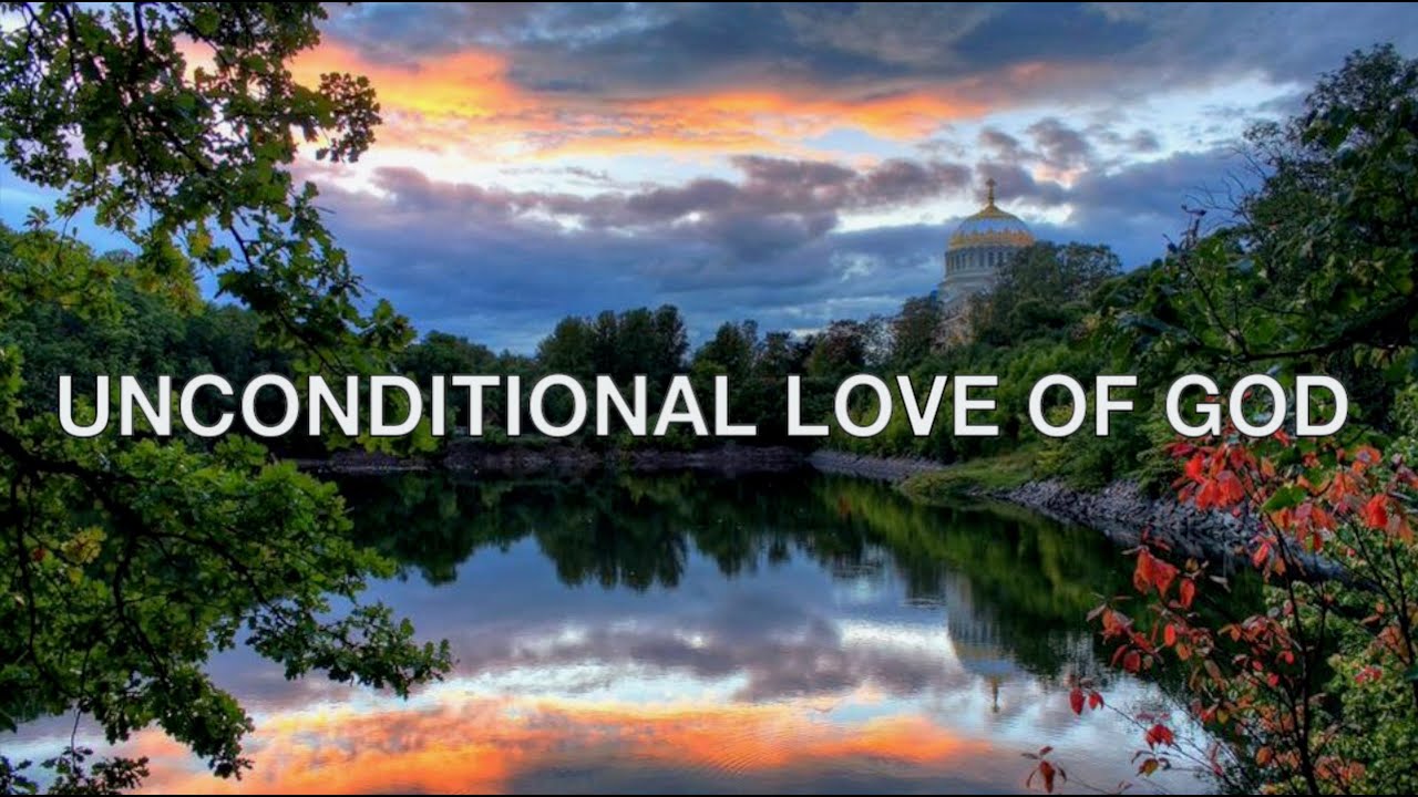 #15 UNCONDITIONAL LOVE OF GOD - YouTube