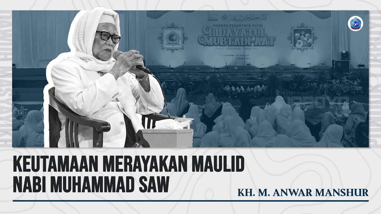 Keutamaan Merayakan Maulid Nabi Muhammad SAW | KH. M. Anwar Manshur - YouTube
