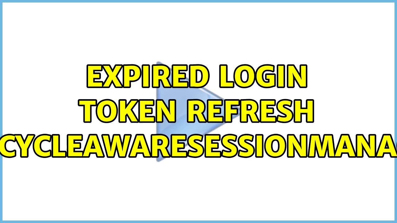Expired Login token refresh (LifecycleAwareSessionManager) - YouTube