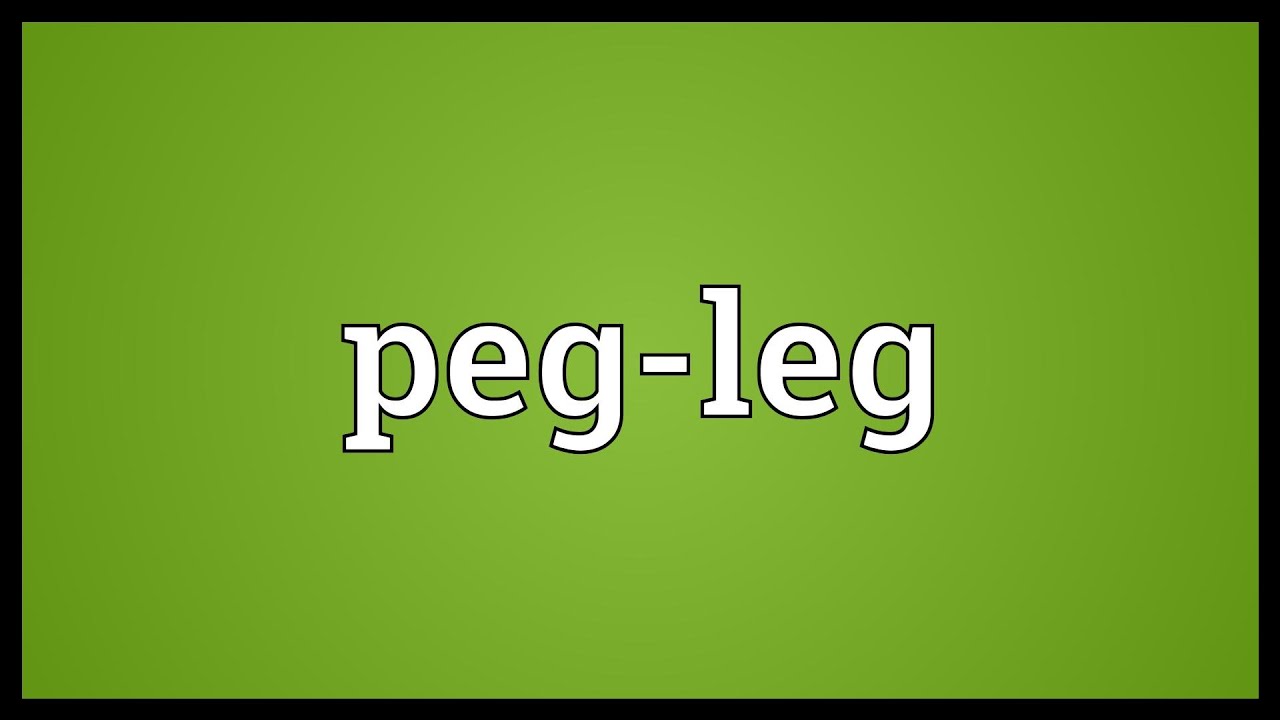 Peg leg Meaning YouTube