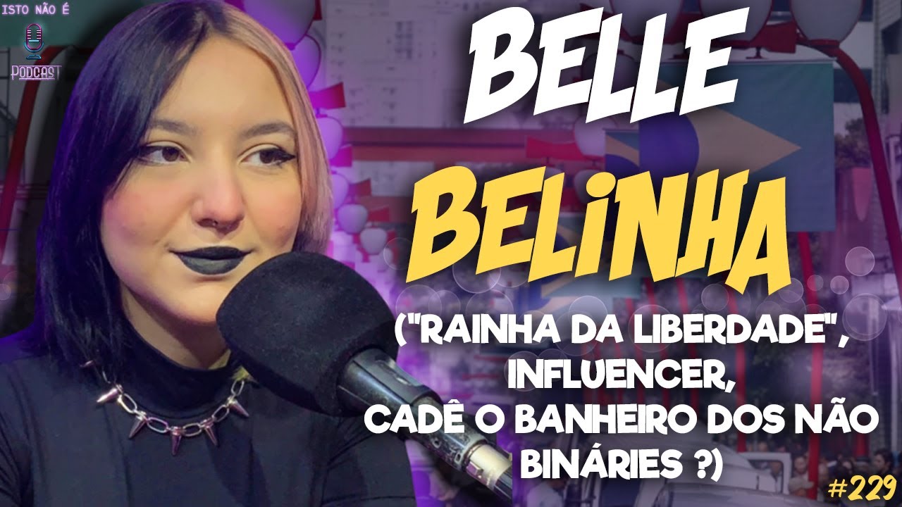 Belle Belinha Rainha Da Liberdade Influencer Isto Não É 229